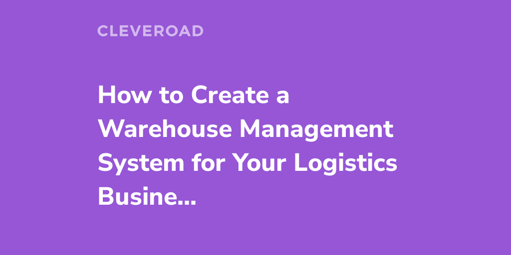 Warehouse Management System Development: In-Depth WMS Guide