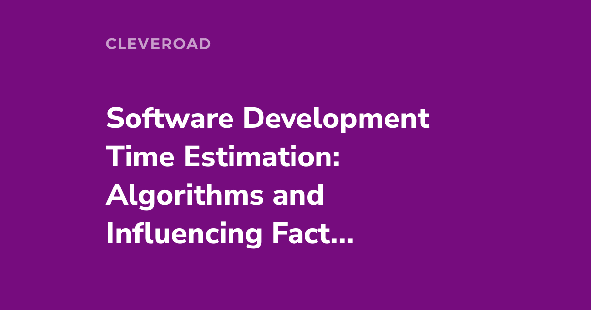 Software Development Time Estimation: A Provider’s Guide