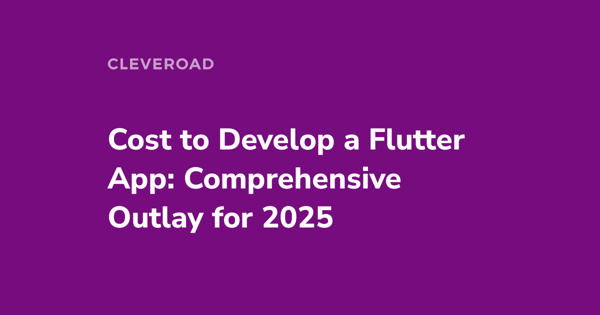 Flutter App Development Cost: Factors, Tips, Estimation