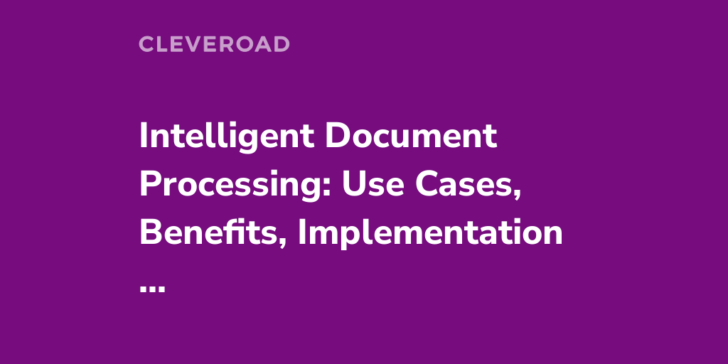 Top-5 Intelligent Document Processing (IDP) Use Cases in 2025