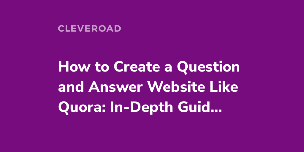 How to Build a Question and Answer Website Like Quora