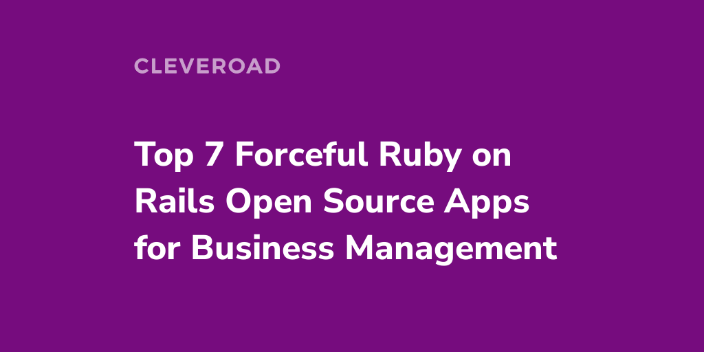 Effective Ruby on Rails Open Source Apps to Help Your Business
