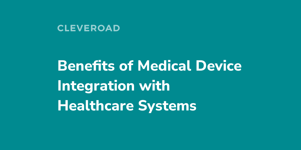 5 Benefits of Medical Device Integration With Healthcare Systems