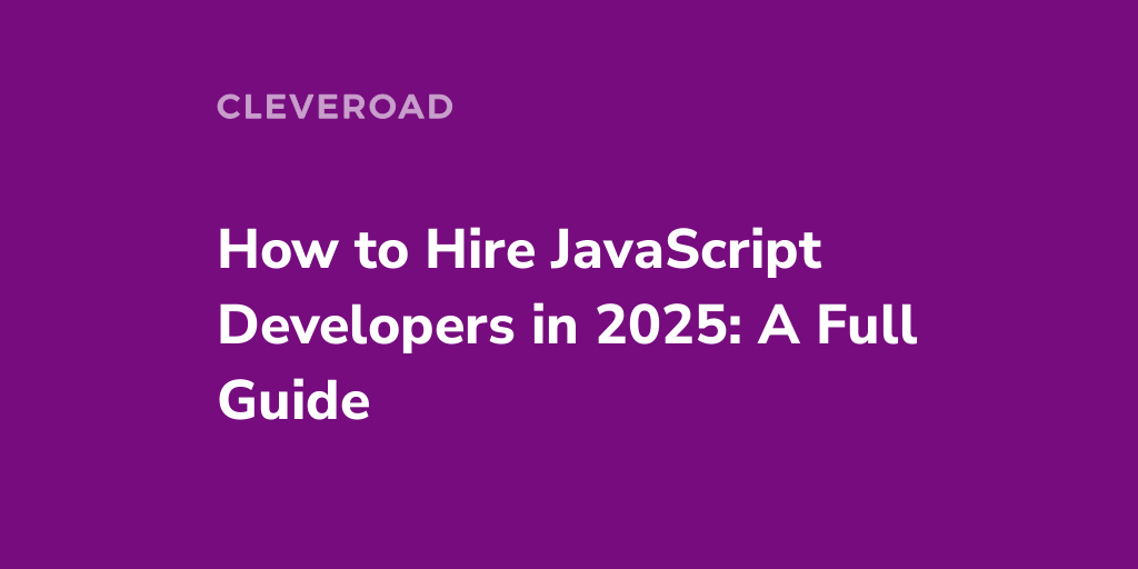 Guide to Hire Javascript Developer Successfully in 2025