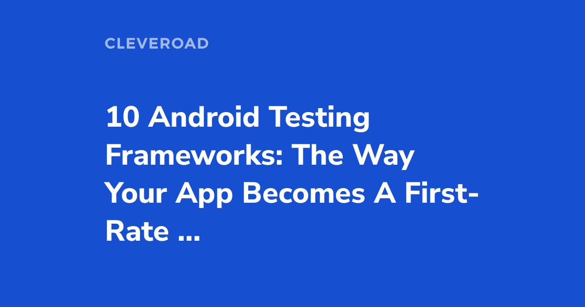 Android Automation Testing Frameworks: See The Best of Them