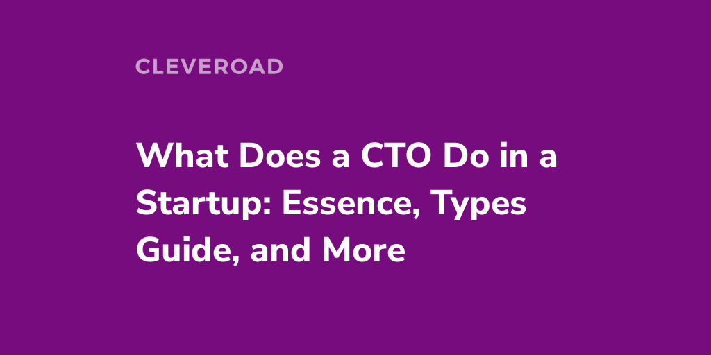 Startup CTO Guide: Roles, Tasks, and Pitfalls to Consider