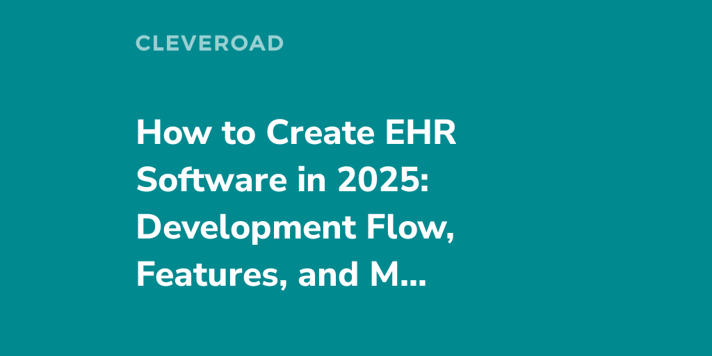 EMR/EHR Software Development: The Fullest Guide for 2025