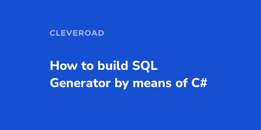 The process of building SQL Generator with C#