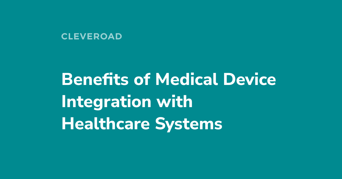 5 Benefits of Medical Device Integration With Healthcare Systems