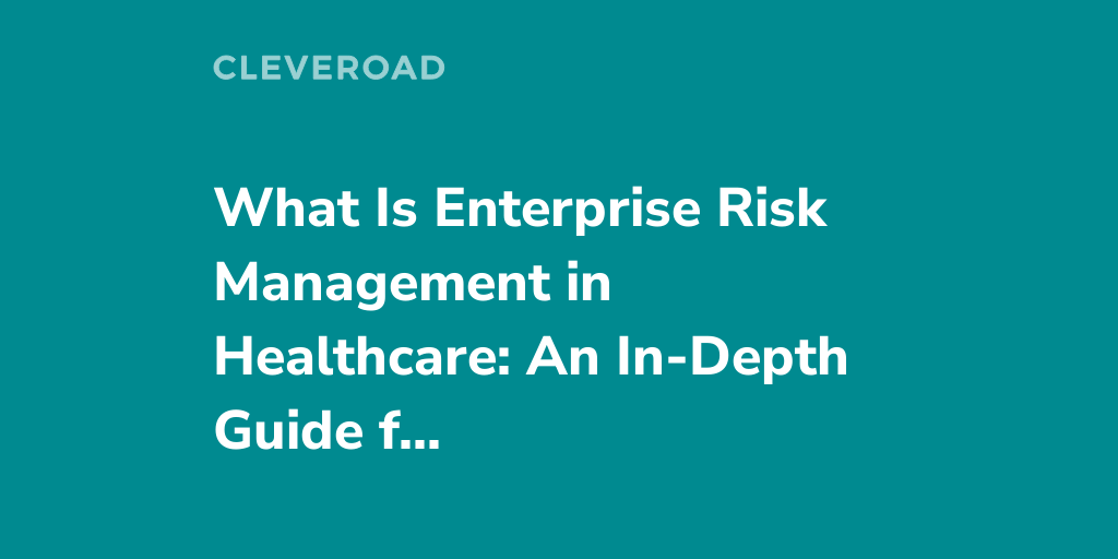 Healthcare Enterprise Risk Management: Insights for 2025