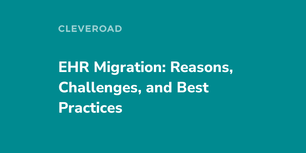EHR Migration: Reasons, Challenges, and Best Practices
