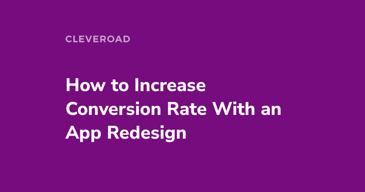 Mobile App Redesign and Its Influence on Your App Conversion