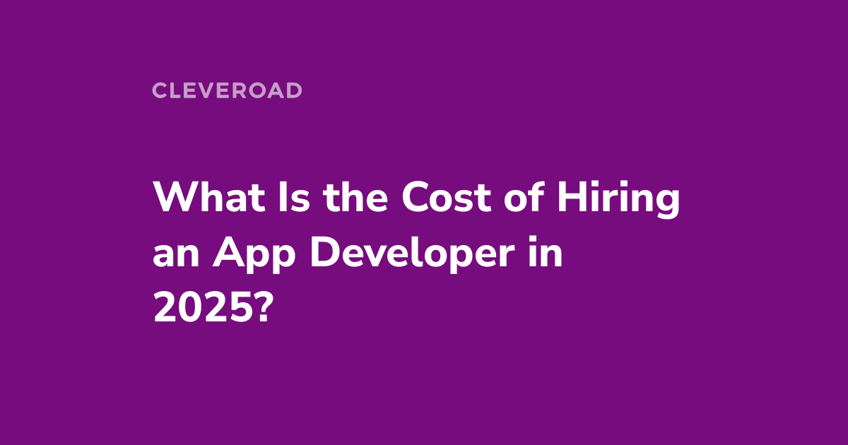 How Much Does It Cost to Hire an App Developer in 2025?