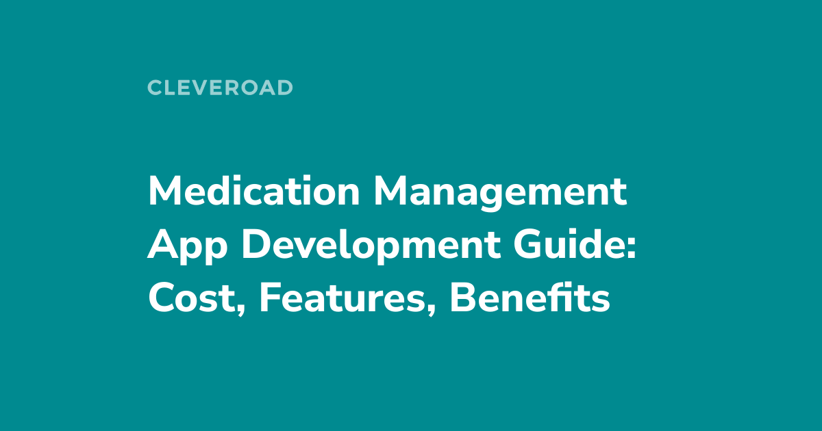 Medication Management App Development: Features, Cost, Market Analysis