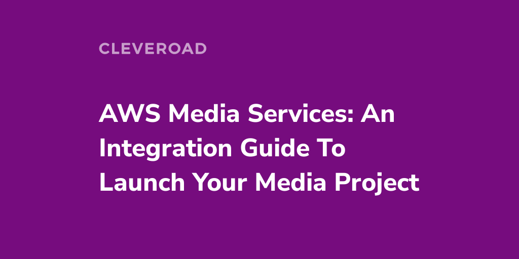 AWS Media Services: The Way To Improve Your Streaming Software