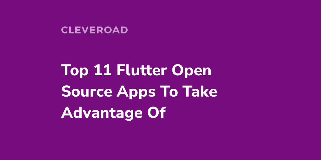 Top Open Source Flutter Apps To Make Use Of