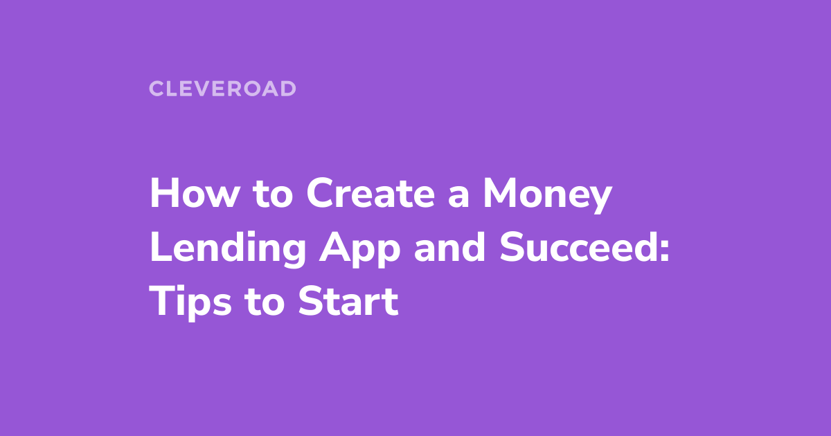How to Create a Money Lending App and Succeed: Tips to Start