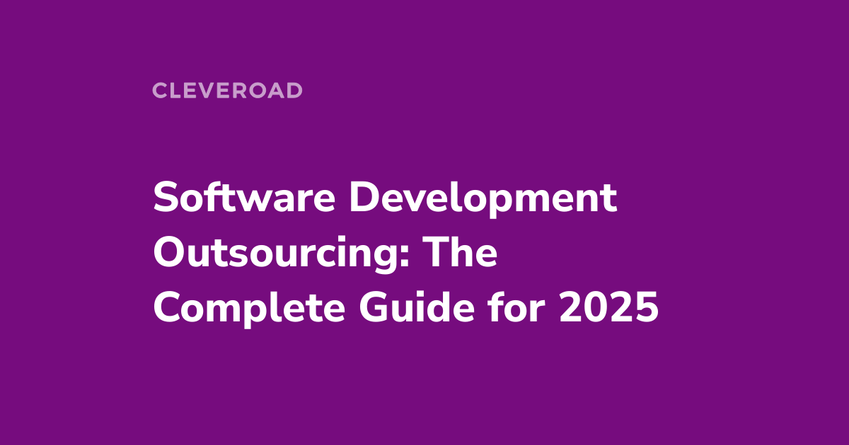 How to Outsource Software Development in 2025: Full Guide