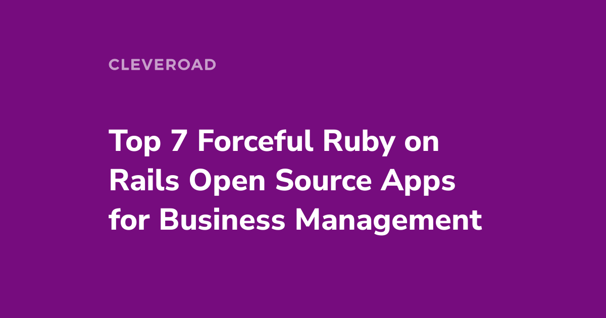 Effective Ruby on Rails Open Source Apps to Help Your Business