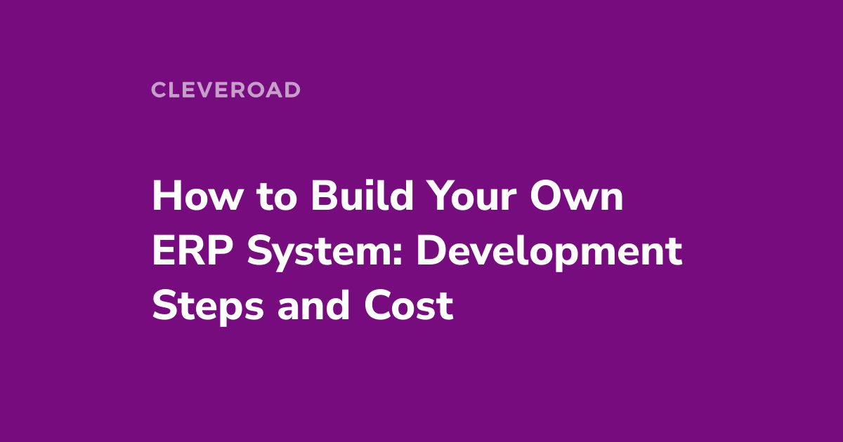 How to Build an ERP System From Scratch: Full Guide