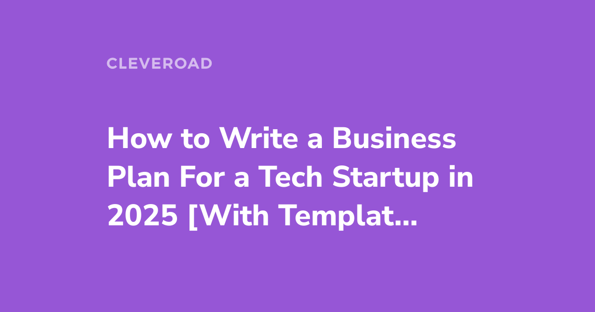 Tech Startup Business Plan: Template and Complete Creation Guide