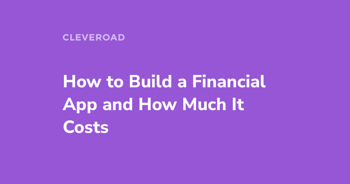 How to Create a Financial App: Steps, Cost, and Expert Tips
