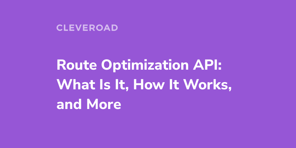 Route Optimization API: In-Depth Guide for Effective Routing