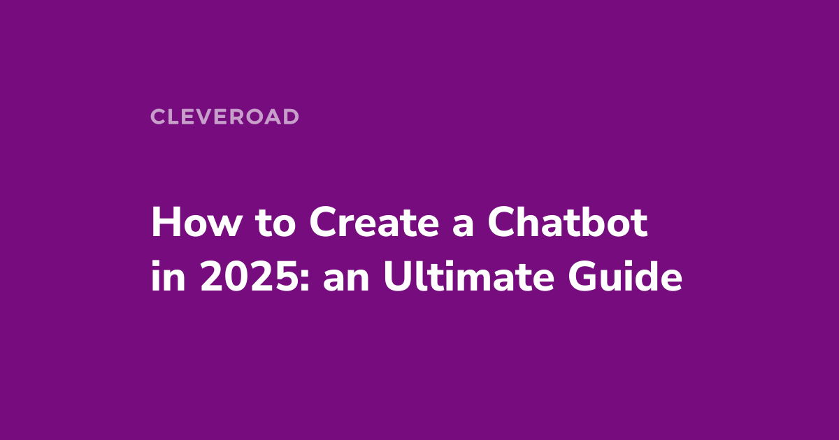 How to Make a Chatbot in 2025: Benefits, Types, and Flow