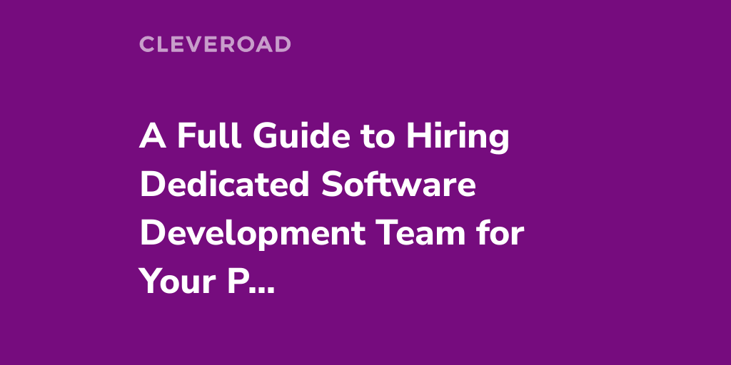 Dedicated Software Development Team: When You Need It