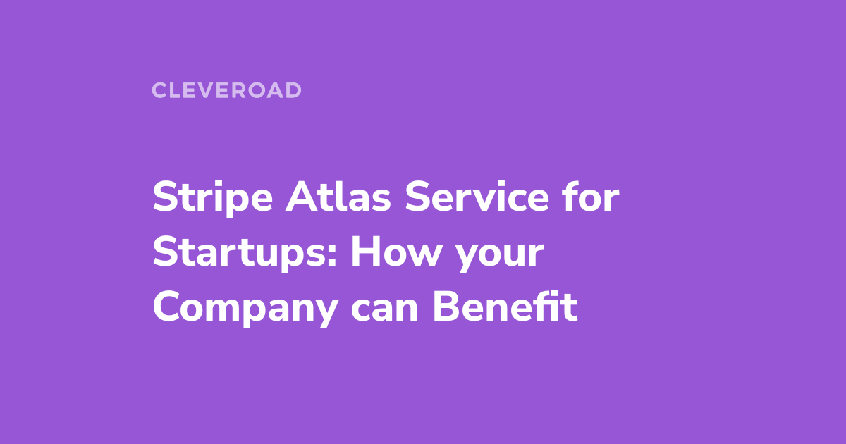 Stripe Atlas Service for Startups: How Your Company Can Benefit