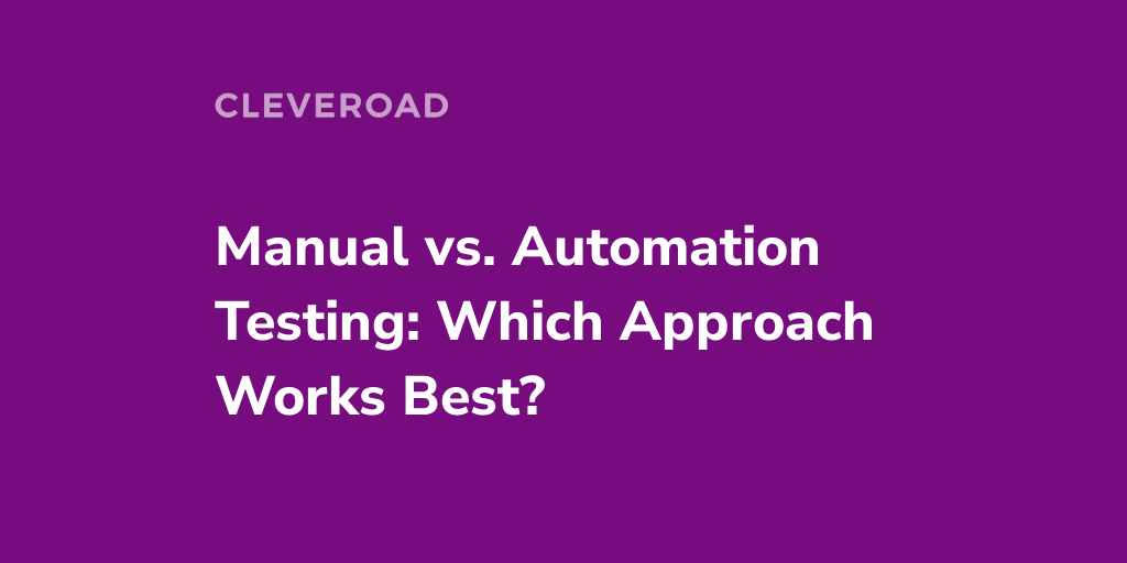 Manual Testing vs. Automation Testing: Which is Best?