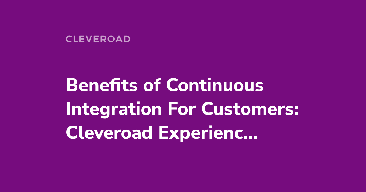 Benefits of Continuous Integration for Businesses: Overview