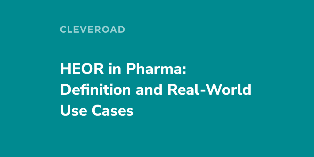 HEOR in Pharma: What is It and Why it Matters in 2026