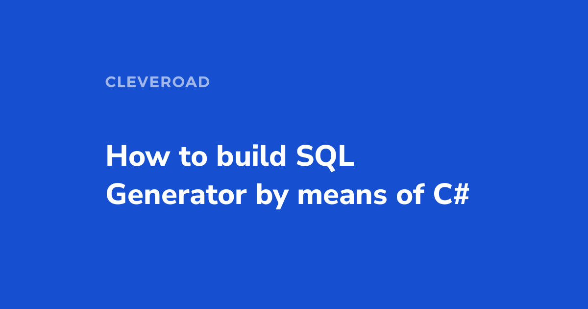 The process of building SQL Generator with C#