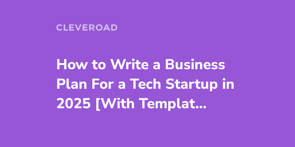 Tech Startup Business Plan: Template and Complete Creation Guide