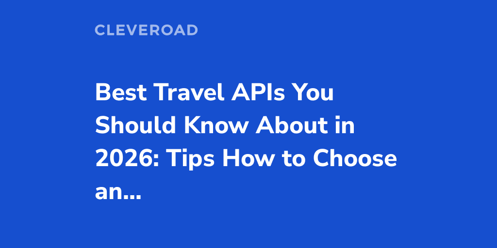 Best Travel APIs: Types, Providers, and Tips for Selection