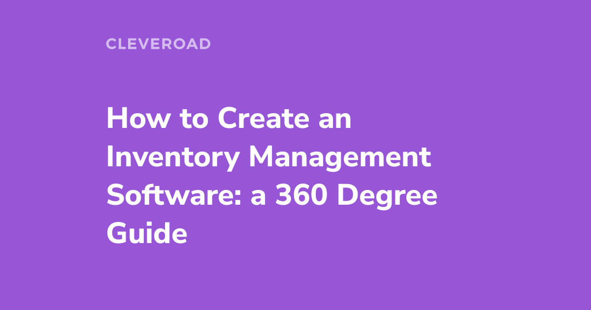 Inventory Management Software Development: Full 2024 Guide