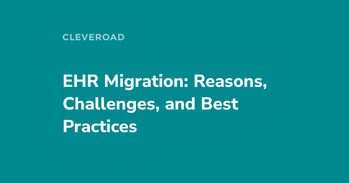 EHR Migration: Reasons, Challenges, and Best Practices