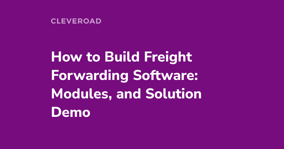 How to Create Freight Forwarding Software: 2025 Insights