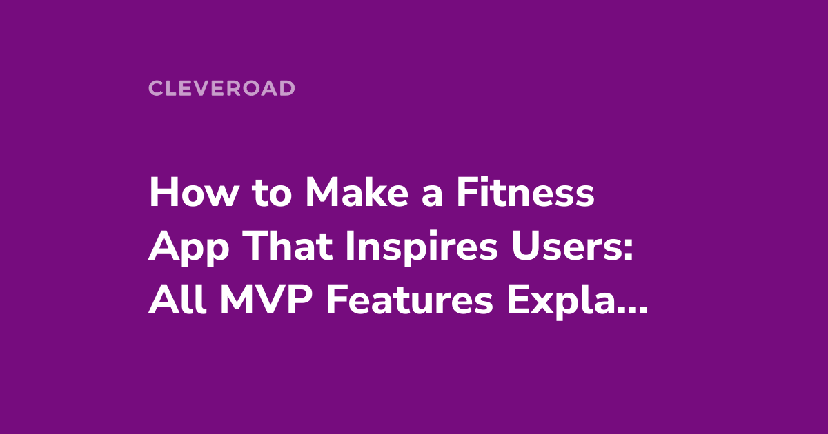 How to Create a Fitness App: Core Features and Cost