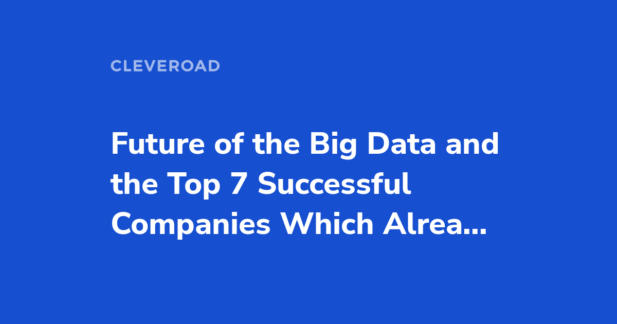 Top 7 Big Data Startups to help You Start Your Super Project!