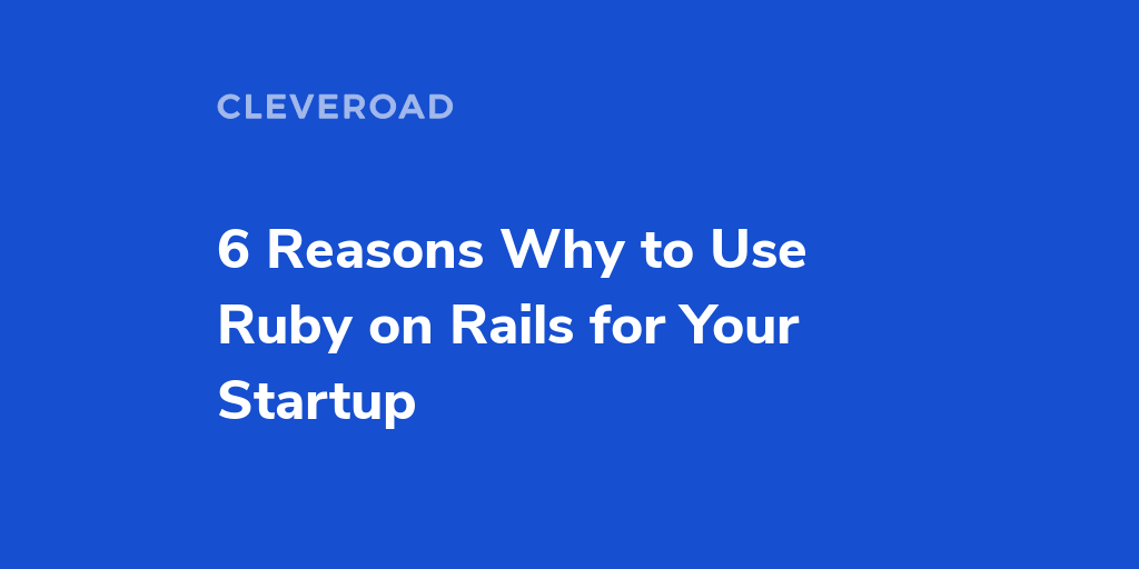 Discover Why Ruby on Rails Framework is a Good Pick for Your Startup