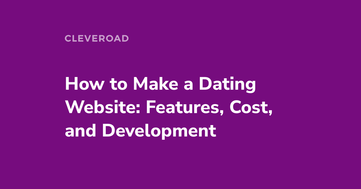 The Utter Guide on How to Create a Dating Website in 2024