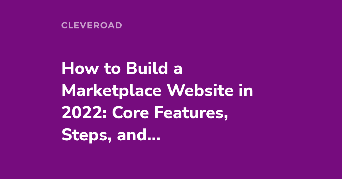 How to Build Online Marketplace in 2022: Step by Step Guide How to Build Online Marketplace in 2022: Step by Step Guide