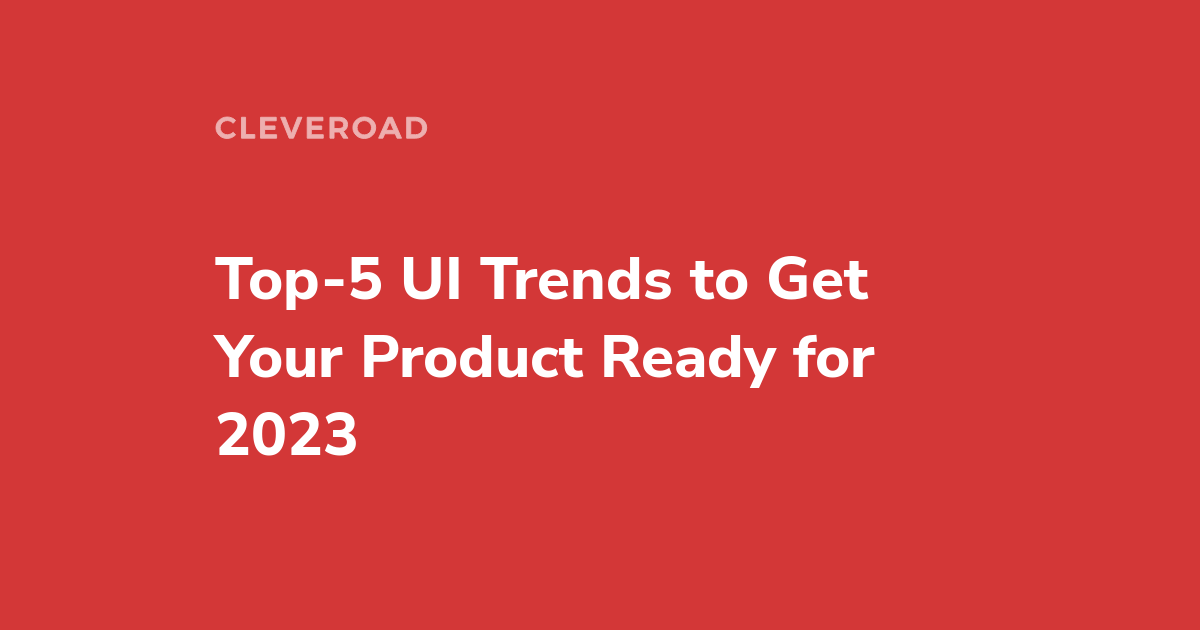 5 Hottest UI Design Trends in 2023