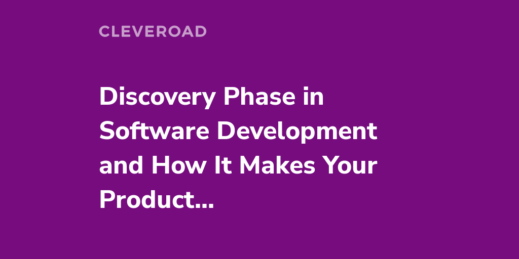 What Is Project Discovery Phase and How It Goes at Cleveroad