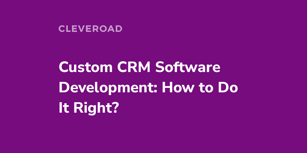 Custom CRM Development: Steps to Follow in 2022