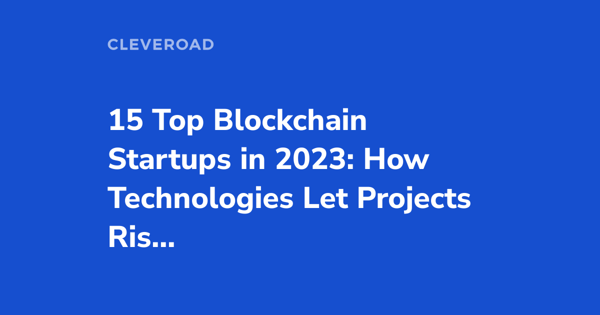 See Top Blockchain Startups: Find The Idea For Your Project