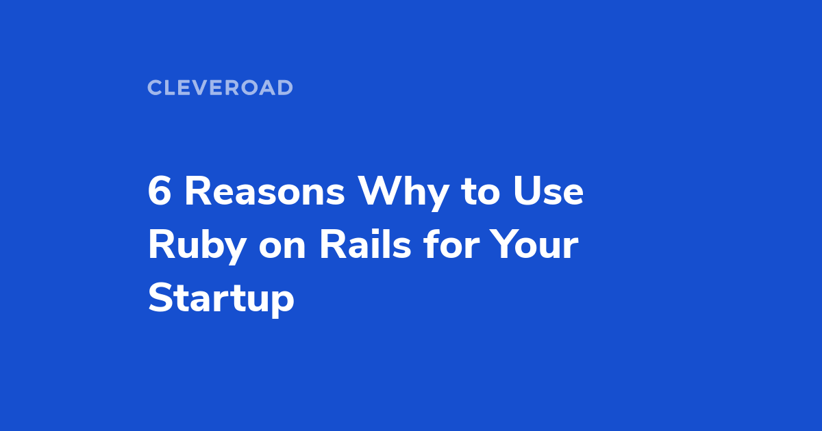 Discover Why Ruby on Rails Framework is a Good Pick for Your Startup