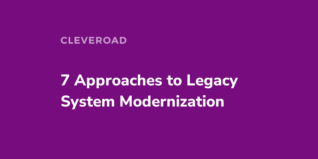 Legacy System Modernization: 7 Key Strategies